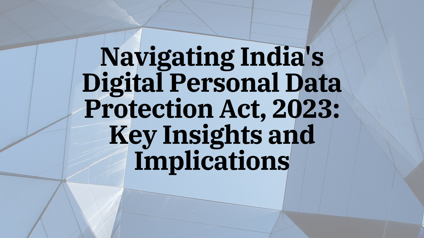 Navigating India's Digital Personal Data Protection Act, 2023: Key ... Navigating India's Digital Personal Data Protection Act, 2023: Key ...