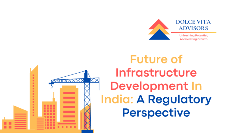 Future of Infrastructure Development In India: A Regulatory Perspective ...